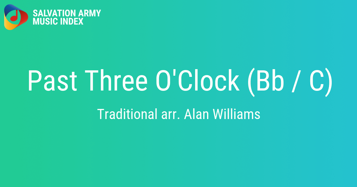 Past Three O'Clock (Bb / C) - Salvation Army Music Index