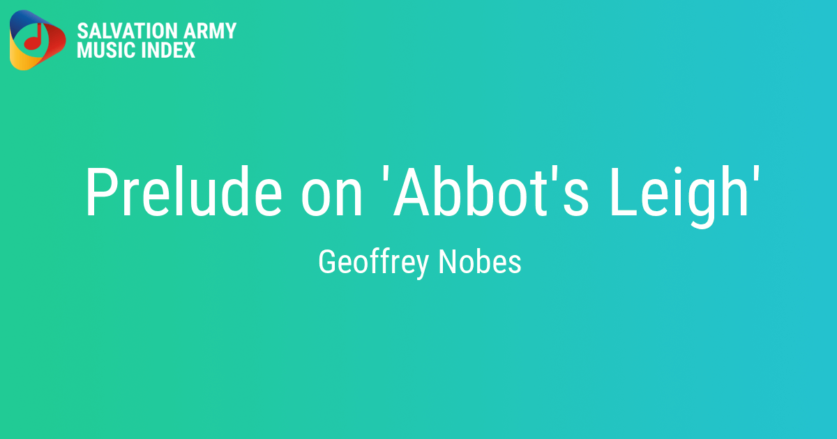 Prelude on 'Abbot's Leigh' - Salvation Army Music Index