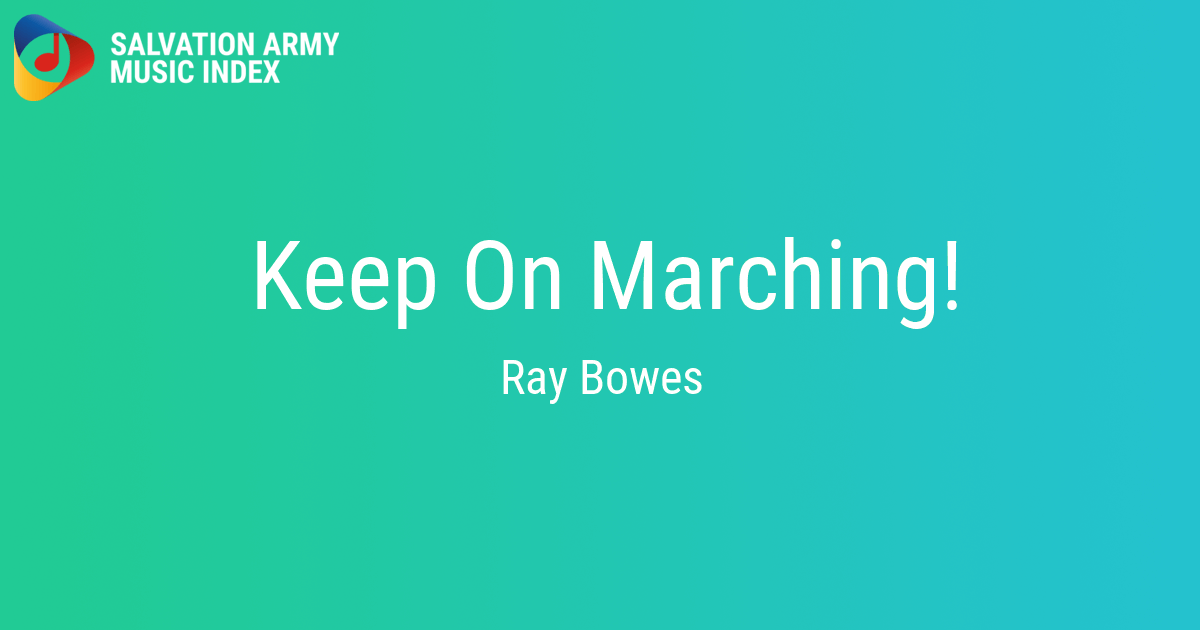 Keep On Marching! - Salvation Army Music Index