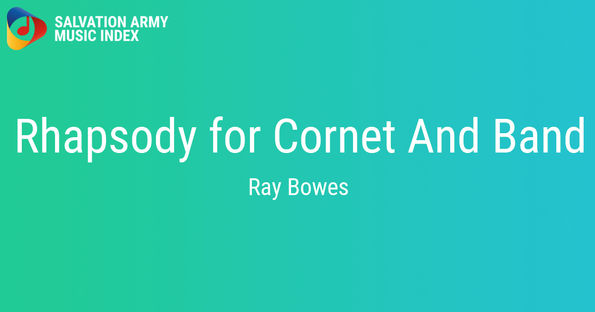 Rhapsody for Cornet And Band - Salvation Army Music Index