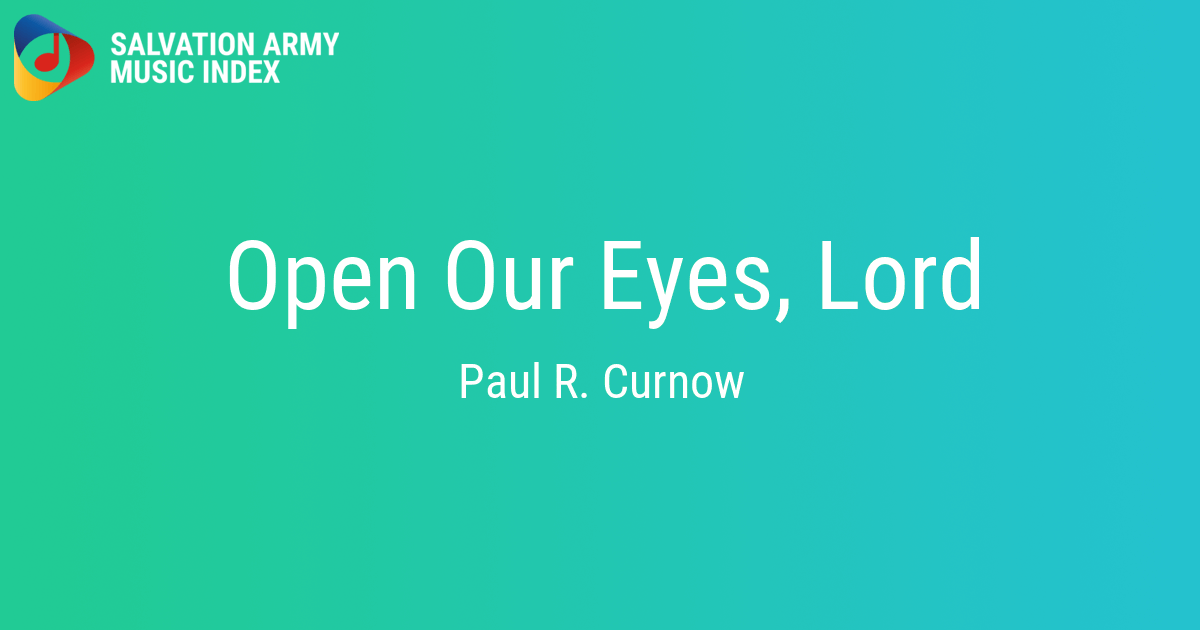 Open Our Eyes, Lord - Salvation Army Music Index