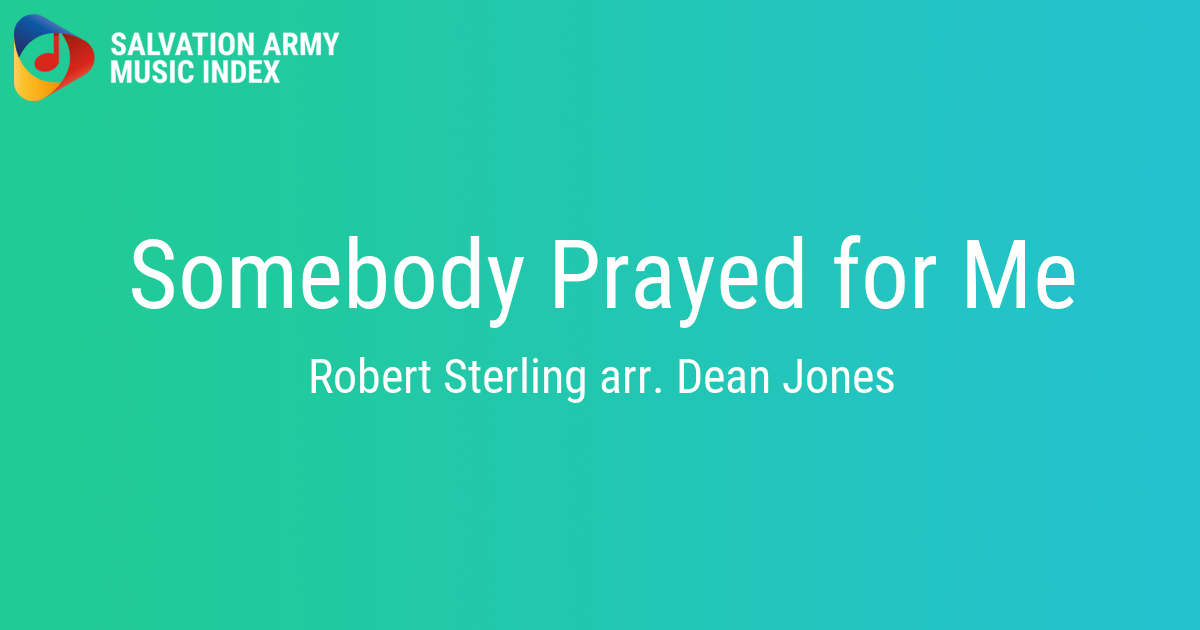 Somebody Prayed for Me - Salvation Army Music Index