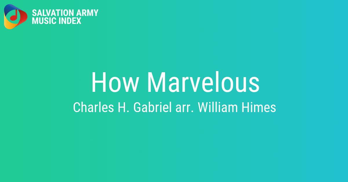 How Marvelous - Salvation Army Music Index