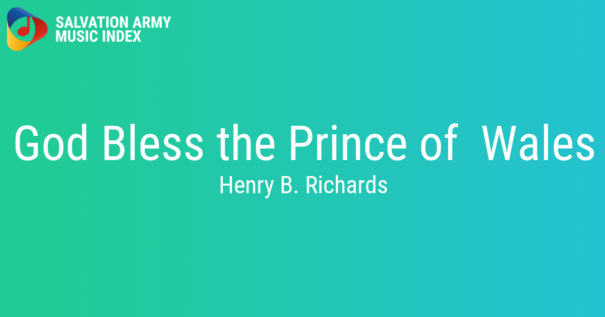 God Bless the Prince of Wales - Salvation Army Music Index