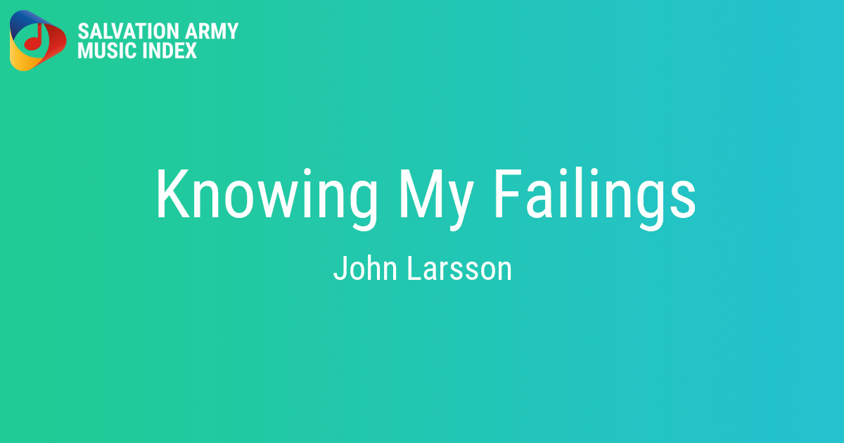 Knowing My Failings - Salvation Army Music Index