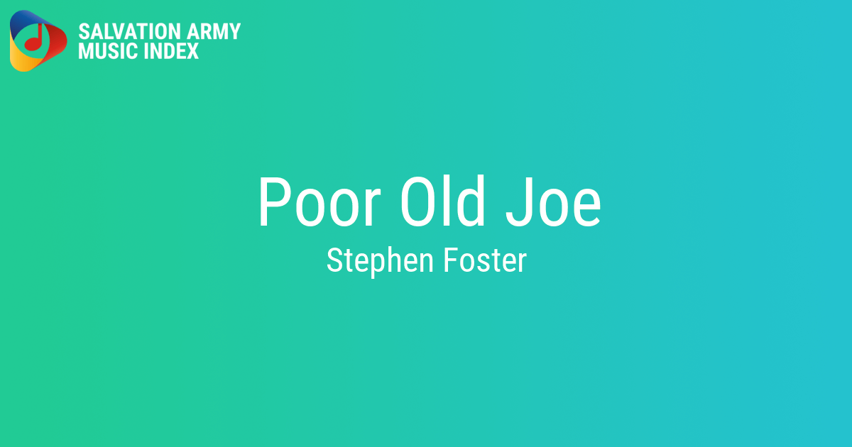 Poor Old Joe - Salvation Army Music Index