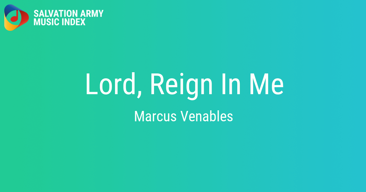 Lord, Reign In Me - Salvation Army Music Index
