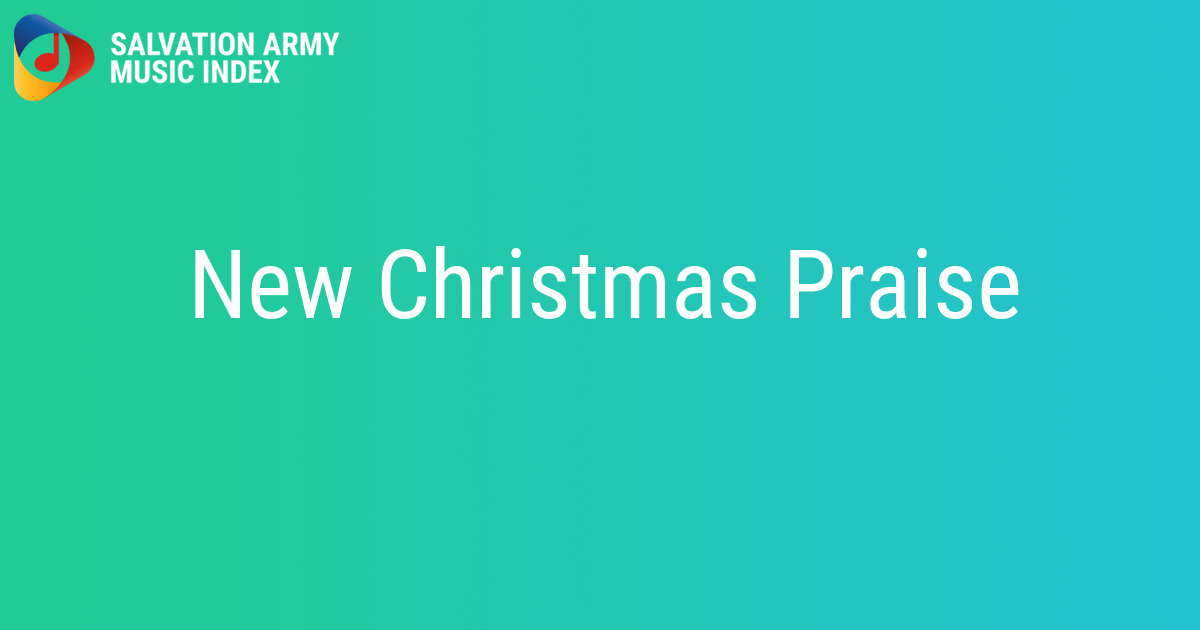 New Christmas Praise - Salvation Army Music Index