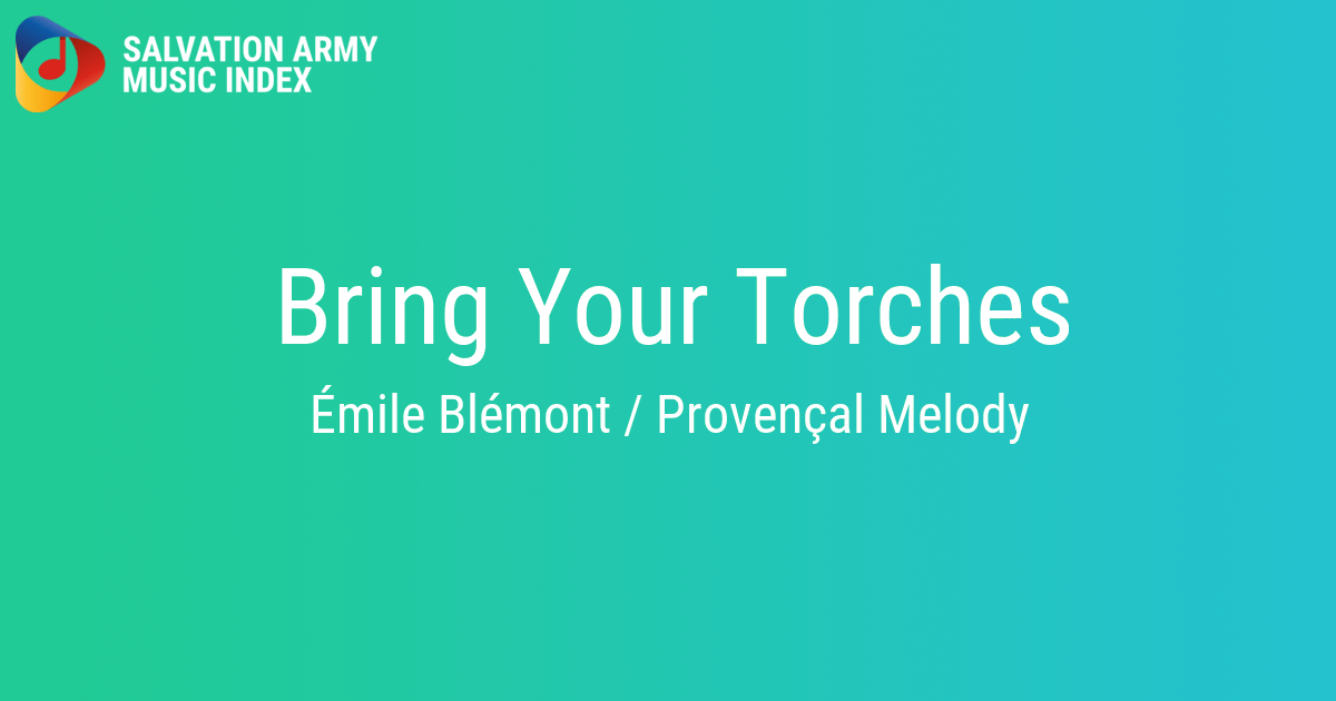 Bring Your Torches - Salvation Army Music Index