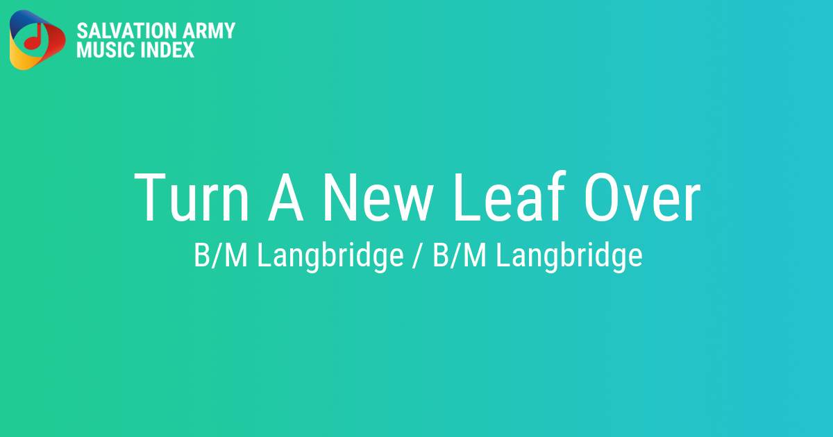 Turn A New Leaf Over - Salvation Army Music Index