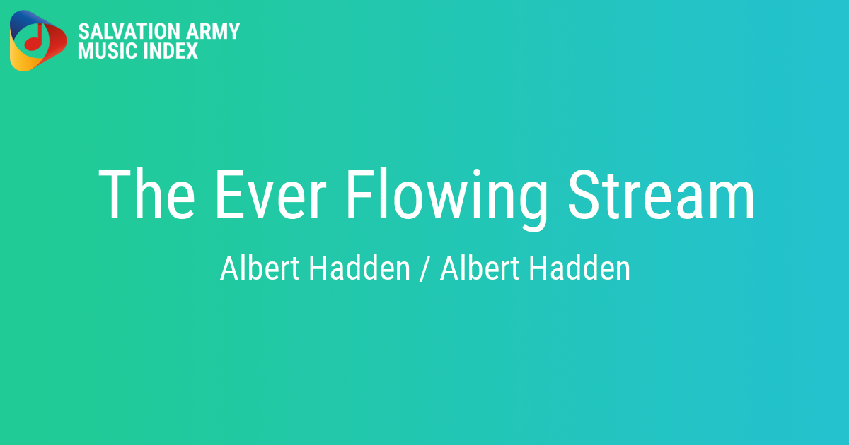 The Ever Flowing Stream - Salvation Army Music Index