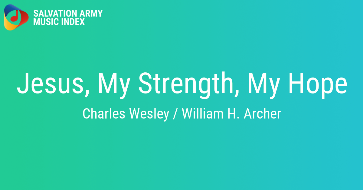 Jesus, My Strength, My Hope - Salvation Army Music Index