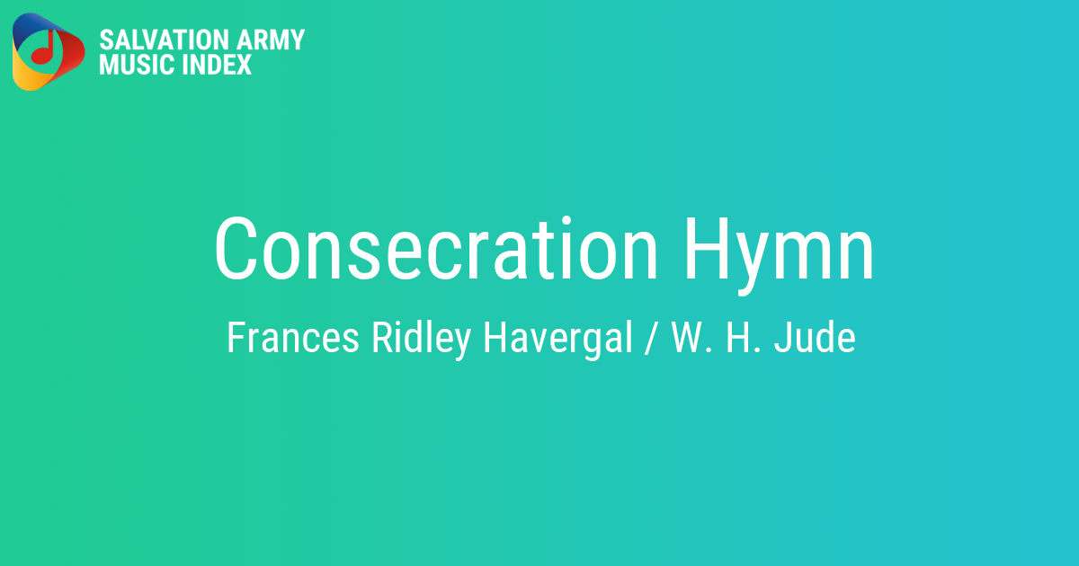 Consecration Hymn - Salvation Army Music Index