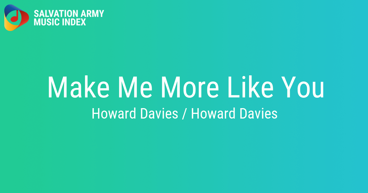 Make Me More Like You - Salvation Army Music Index