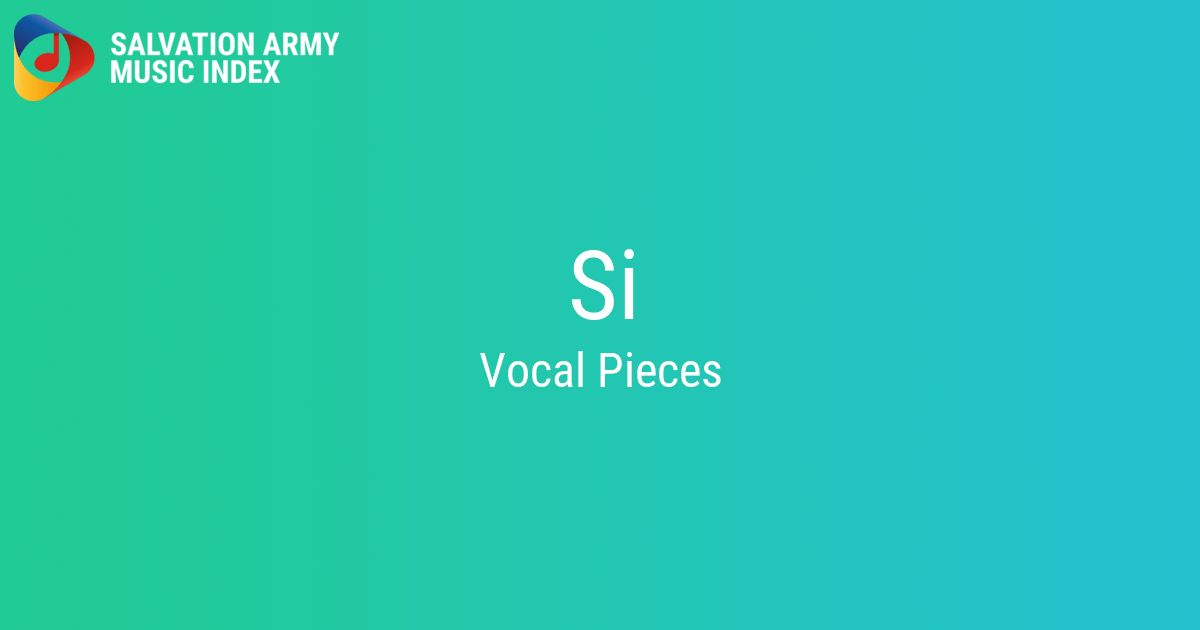Si Vocal Pieces - Salvation Army Music Index